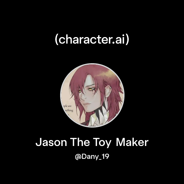 Chat with Jason The Toy Maker | character.ai | AI Chat, Reimagined–Your ...