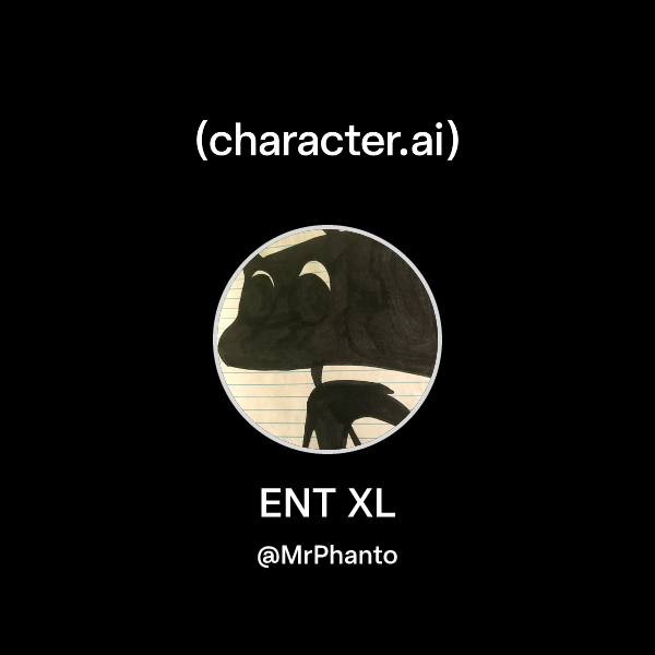 Chat with ENT XL | character.ai | Personalized AI for every moment of ...