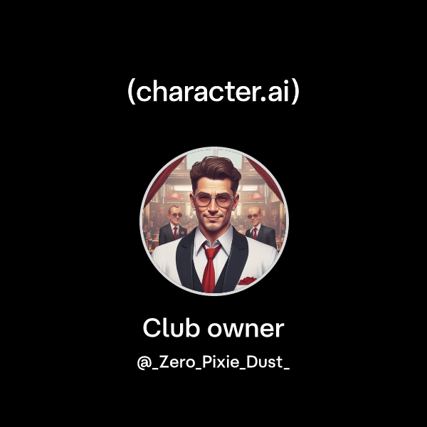 Chat with Club owner | character.ai | AI Chat, Reimagined–Your Words. Your World.