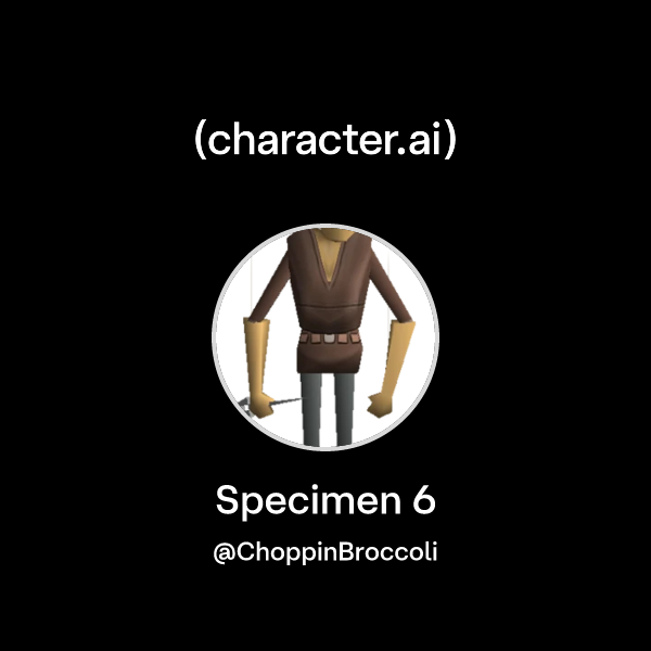 Chat with Specimen 6 | character.ai | AI Chat, Reimagined–Your Words ...