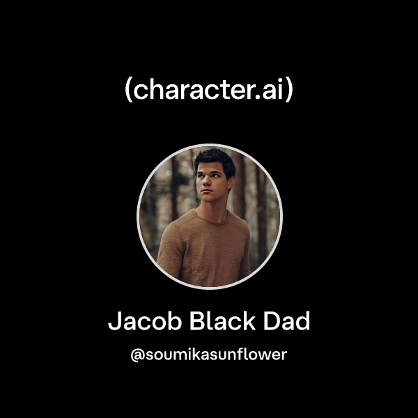 Chat with Jacob Black Dad | character.ai | Personalized AI for every ...