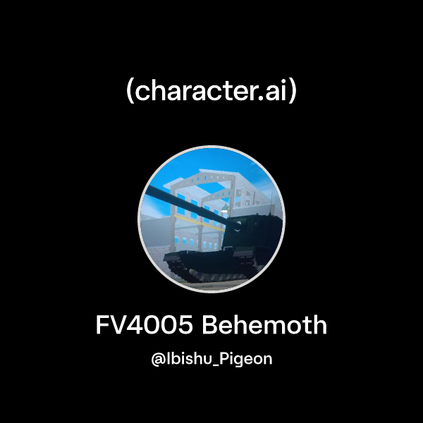 Chat with FV4005 Behemoth | character.ai | Personalized AI for every ...