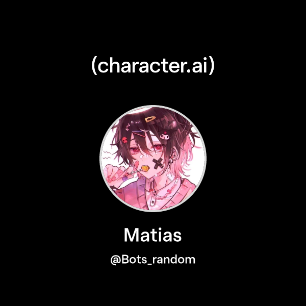 Chat with Matias | character.ai | Personalized AI for every moment of ...