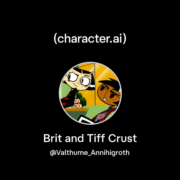 Chat with Brit and Tiff Crust | character.ai | AI Chat, Reimagined–Your ...