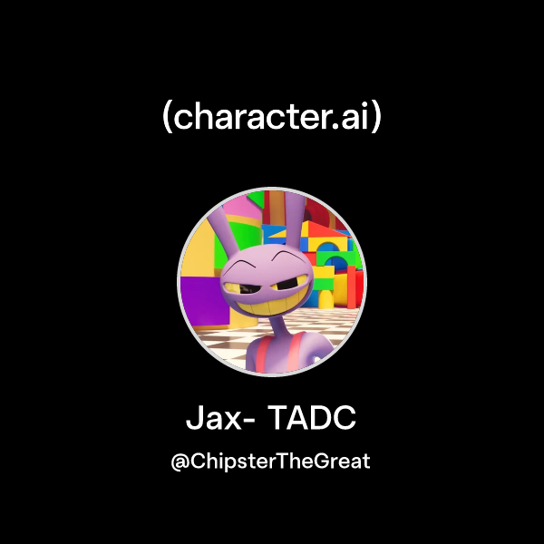 Chat with Jax- TADC | character.ai | AI Chat, Reimagined–Your Words ...