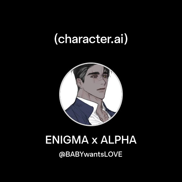 Chat with ENIGMA x ALPHA | character.ai | AI Chat, Reimagined–Your Words. Your World.