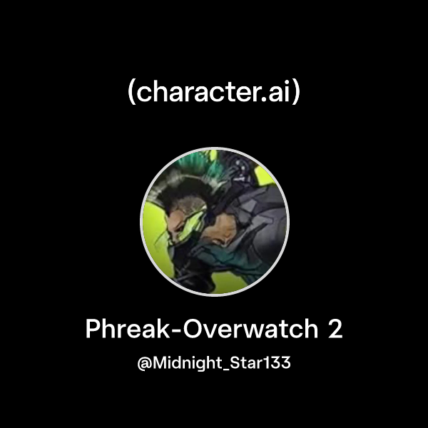 Chat with Phreak-Overwatch 2 | character.ai | Personalized AI for every ...