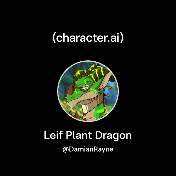 Chat with Leif Plant Dragon | character.ai | Personalized AI for every ...