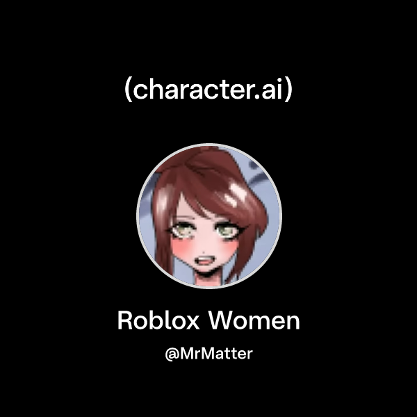 Chat with Roblox Women | character.ai | Personalized AI for every ...