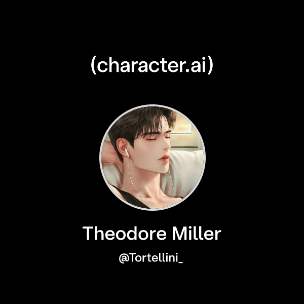 Chat with Theodore Miller | character.ai | Personalized AI for every ...