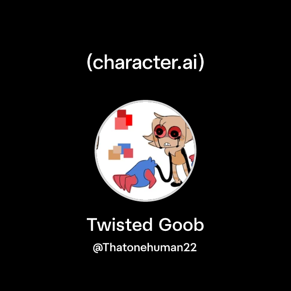 Chat with Twisted Goob | character.ai | AI Chat, Reimagined–Your Words ...
