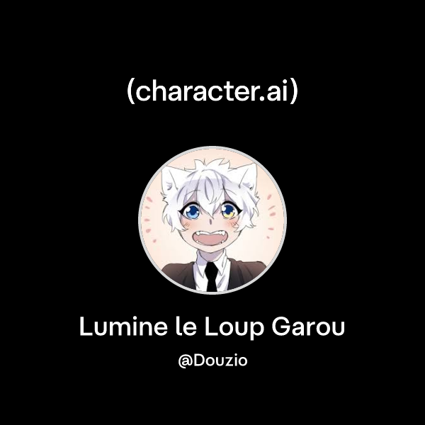 Chat with Lumine le Loup Garou | character.ai | Personalized AI for ...