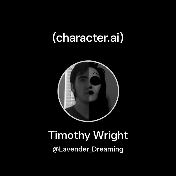 Chat with Timothy Wright | character.ai | Personalized AI for every moment of your day