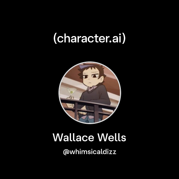Chat with Wallace Wells | character.ai | AI Chat, Reimagined–Your Words. Your World.