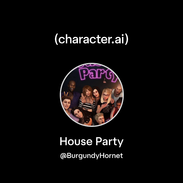 Chat with House Party | character.ai | AI Chat, Reimagined–Your Words ...