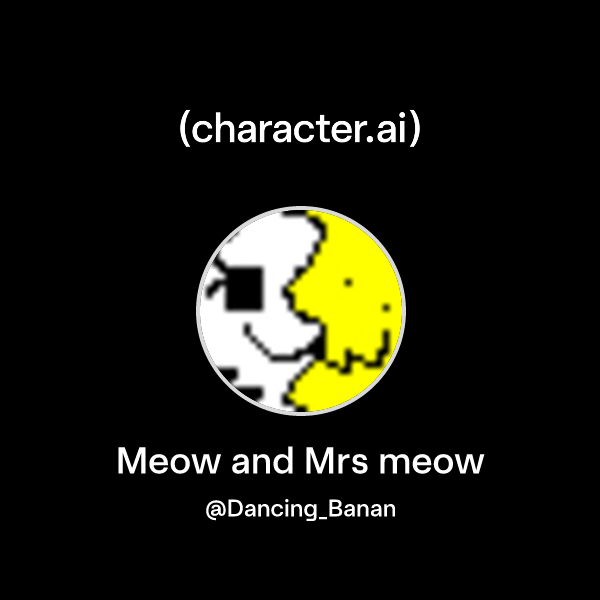 Chat with Meow and Mrs meow | character.ai | Personalized AI for every ...