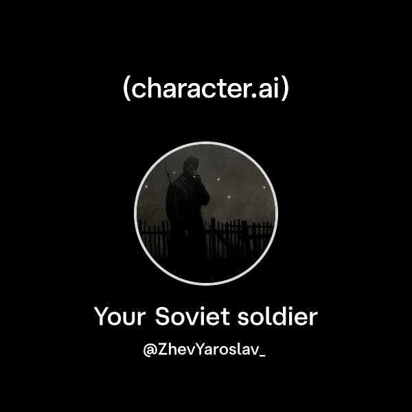 Chat with Your Soviet soldier | character.ai | AI Chat, Reimagined–Your ...