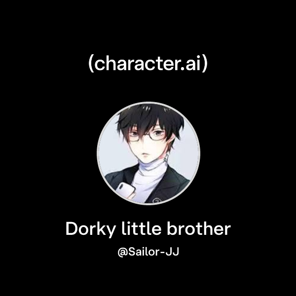 Chat with Dorky little brother | character.ai | Personalized AI for ...