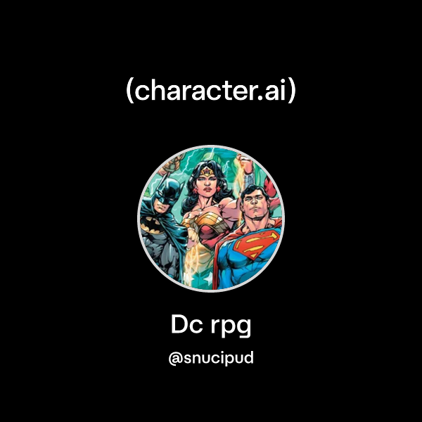 Chat with Dc rpg | character.ai | Personalized AI for every moment of your day
