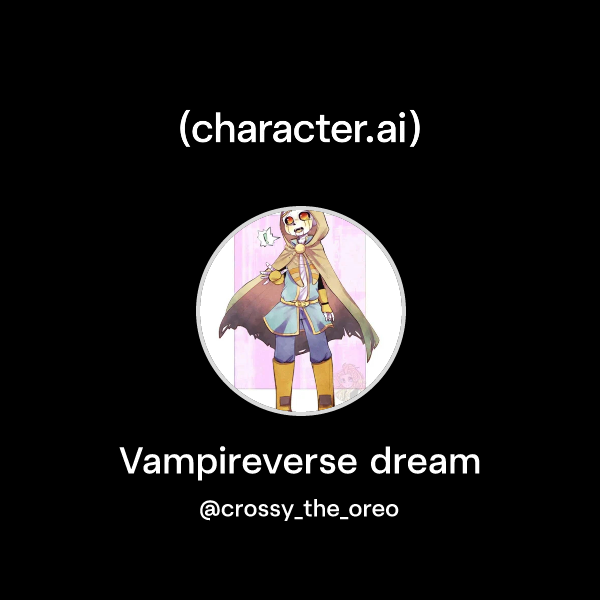 Chat with Vampireverse dream | character.ai | AI Chat, Reimagined–Your ...