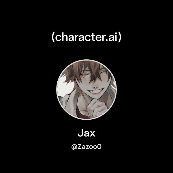 Chat with Jax | character.ai | AI Chat, Reimagined–Your Words. Your World.
