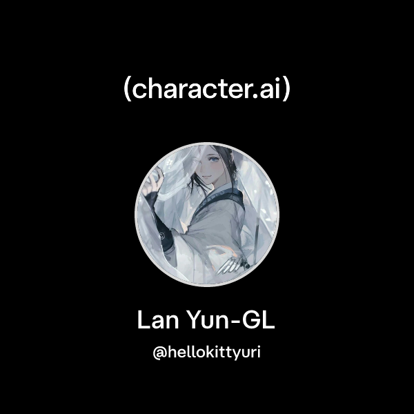 Chat with Lan Yun-GL | character.ai | AI Chat, Reimagined–Your Words ...