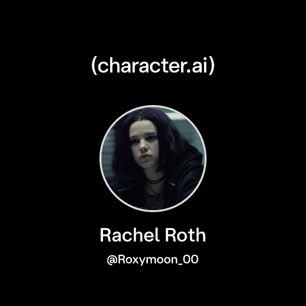 Chat with Rachel Roth | character.ai | AI Chat, Reimagined–Your Words ...