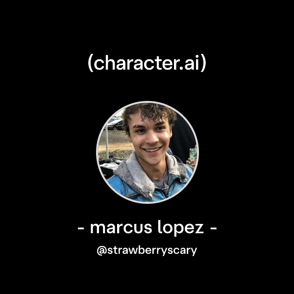 Chat with - marcus lopez - | character.ai | AI Chat, Reimagined–Your ...