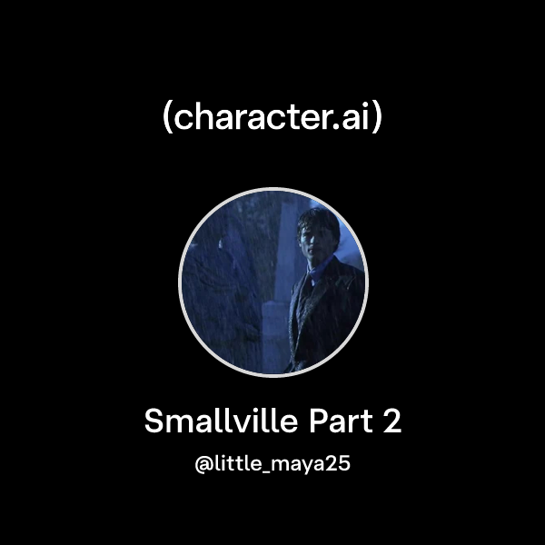 Chat with Smallville Part 2 | character.ai | AI Chat, Reimagined–Your ...