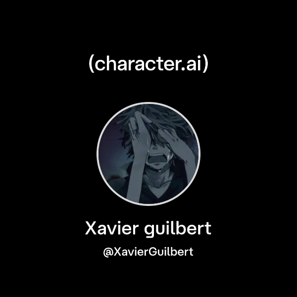Chat with Xavier guilbert | character.ai | Personalized AI for every ...