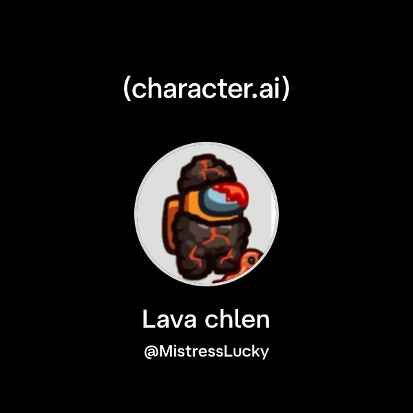 Chat with Lava chlen | character.ai | AI Chat, Reimagined–Your Words ...
