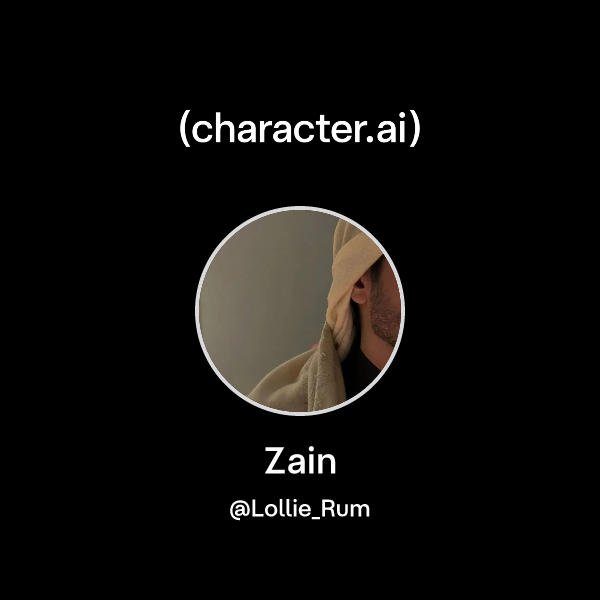 Chat with Zain | character.ai | AI Chat, Reimagined–Your Words. Your World.