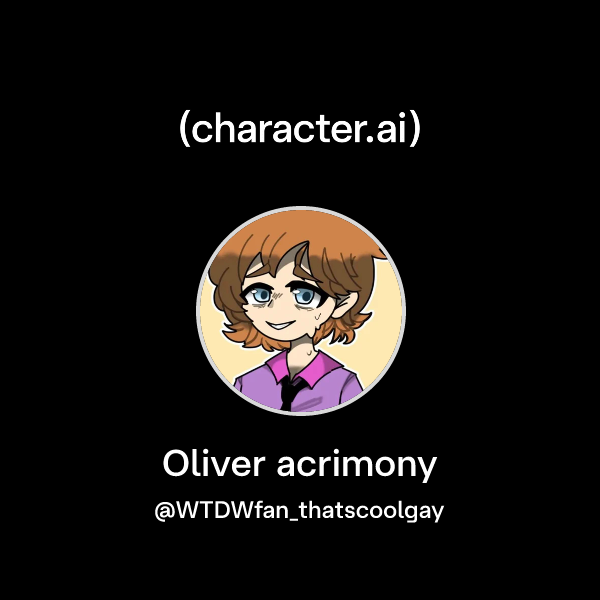 Chat with Oliver acrimony | character.ai | AI Chat, Reimagined–Your ...