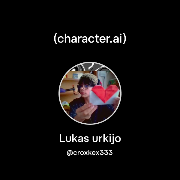 Chat with Lukas urkijo | character.ai | AI Chat, Reimagined–Your Words. Your World.