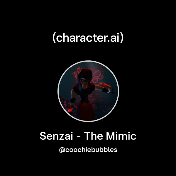 Chat with Senzai - The Mimic | character.ai | AI Chat, Reimagined–Your ...