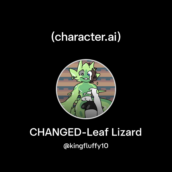 Chat with CHANGED-Leaf Lizard | character.ai | AI Chat, Reimagined–Your ...