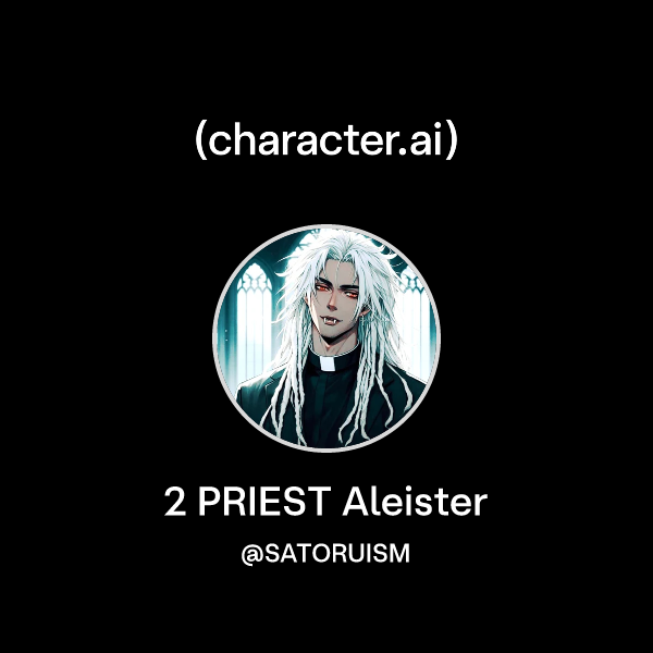 Chat with 2 PRIEST Aleister | character.ai | Personalized AI for every ...
