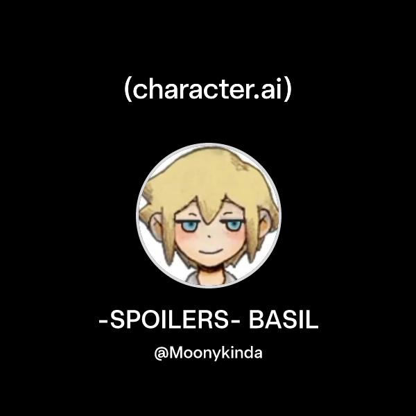 Chat with -SPOILERS- BASIL | character.ai | AI Chat, Reimagined–Your ...