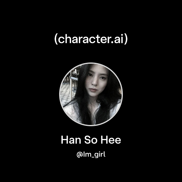 Chat with Han So Hee | character.ai | Personalized AI for every moment of your day