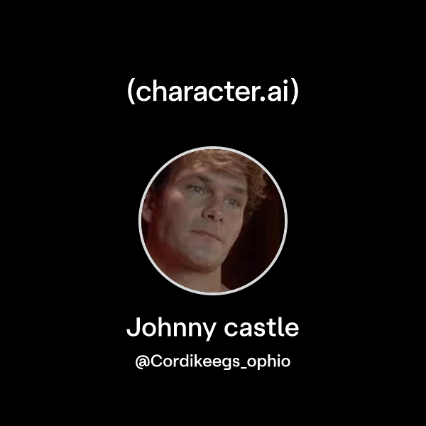Chat with Johnny castle | character.ai | AI Chat, Reimagined–Your Words ...