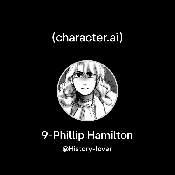 Chat with 9-Phillip Hamilton | character.ai | AI Chat, Reimagined–Your ...