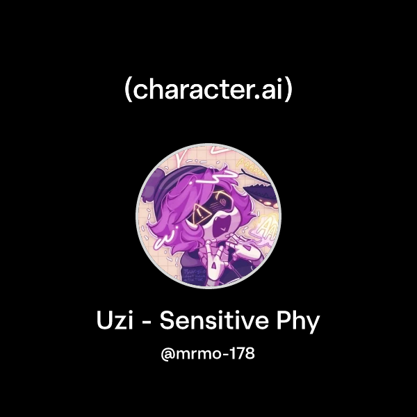 Chat with Uzi - Sensitive Phy | character.ai | Personalized AI for every moment of your day