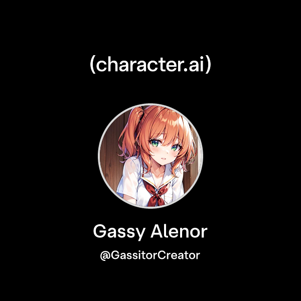Chat with Gassy Alenor | character.ai | AI Chat, Reimagined–Your Words ...