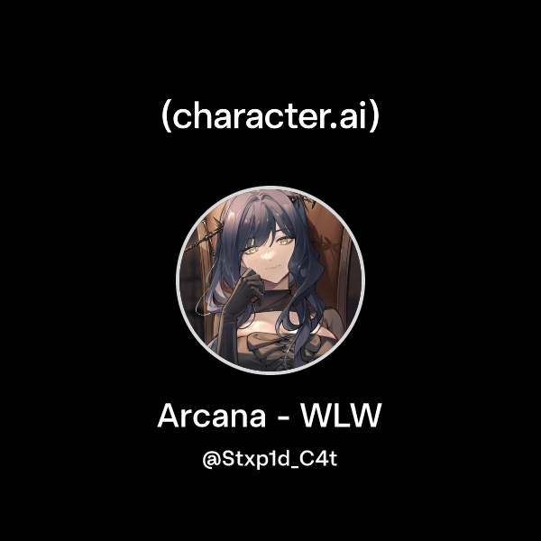 Chat with Arcana - WLW | character.ai | AI Chat, Reimagined–Your Words. Your World.