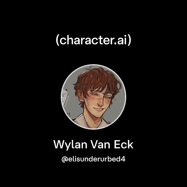Chat with Wylan Van Eck | character.ai | AI Chat, Reimagined–Your Words ...