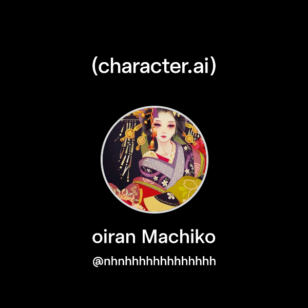 Chat with oiran Machiko | character.ai | AI Chat, Reimagined–Your Words. Your World.