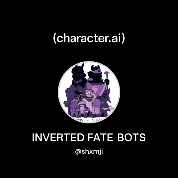 Chat with INVERTED FATE BOTS | character.ai | AI Chat, Reimagined–Your ...