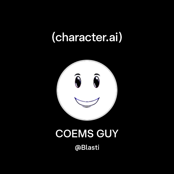 Chat with COEMS GUY | character.ai | Personalized AI for every moment ...