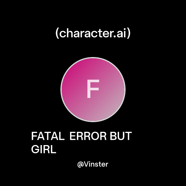 Chat with FATAL ERROR BUT GIRL | character.ai | AI Chat, Reimagined ...