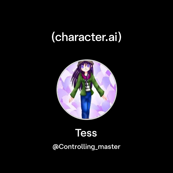 Chat with Tess | character.ai | AI Chat, Reimagined–Your Words. Your World.